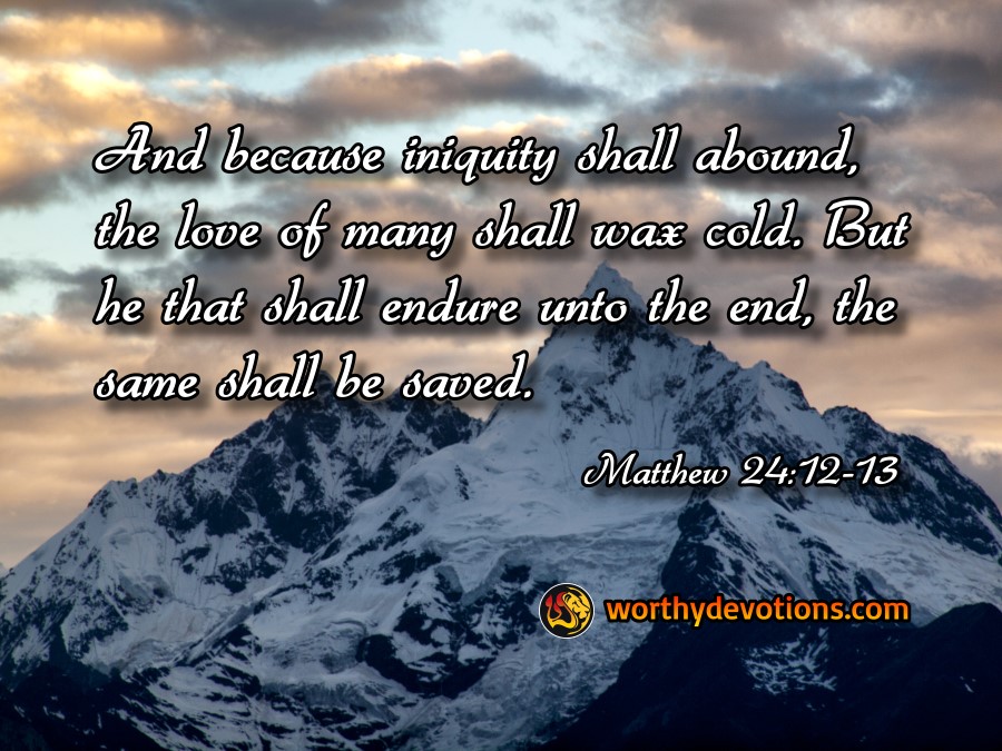 Show Some End Time Love! - Worthy Christian Devotions - Daily Devotional