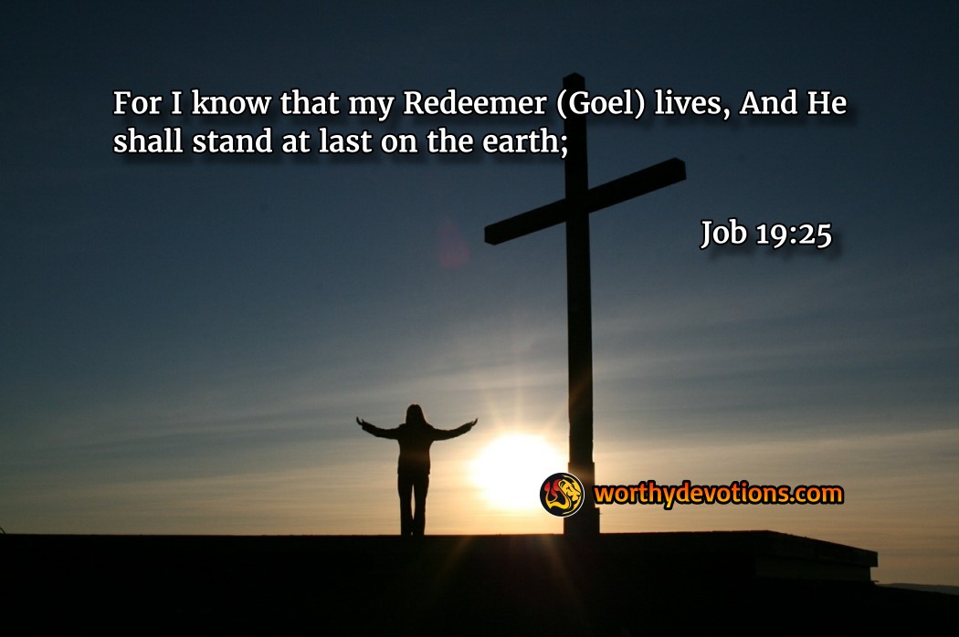 Our Goel Lives! - Worthy Christian Devotions - Daily Devotional