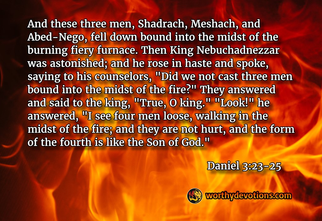 He's in the midst of the fire! - Worthy Christian Devotions - Daily ...