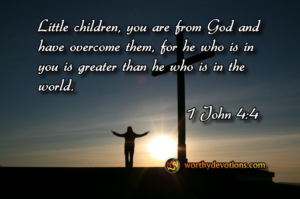Greater is He that is in You! - Worthy Christian Devotions - Daily ...